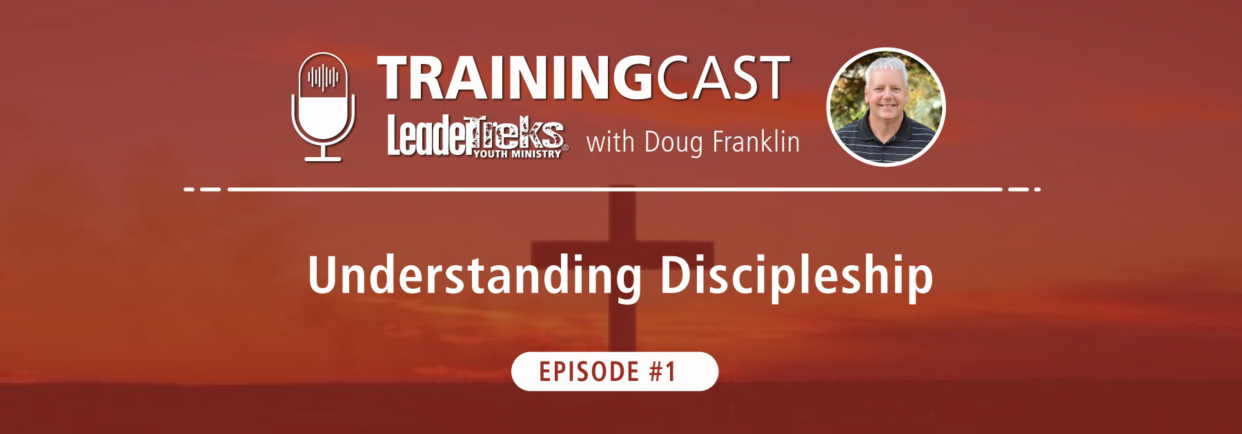 Trainingcast #1 Understanding Discipleship | LeaderTreks Youth Ministry