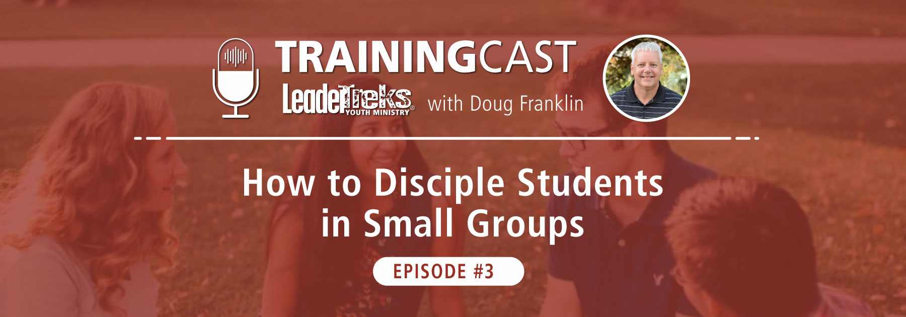Trainingcast #3 How To Disciple Students in Small Groups | LeaderTreks ...